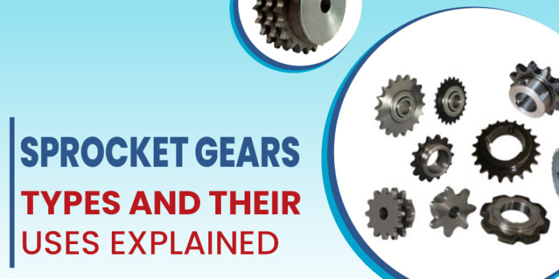 Types Of Sprocket Gears And Their Uses Explained | Parkash Gears